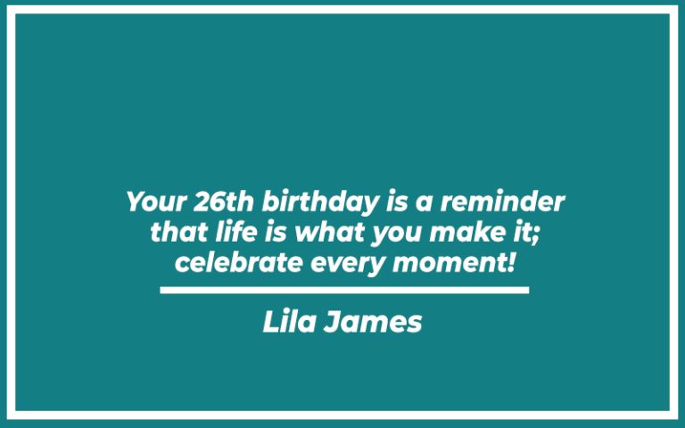 151 Best 26 Birthday Quotes (with Commentary) - Burning For Success