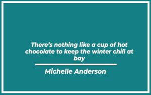 151 Best Hot Chocolate Quotes (with Commentary) - Burning For Success
