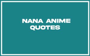 151 Best Nana Anime Quotes (with Commentary) - Burning For Success