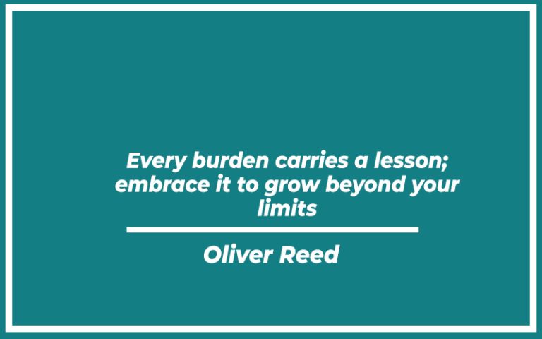 151 Best Burden Quotes (with Commentary) - Burning For Success