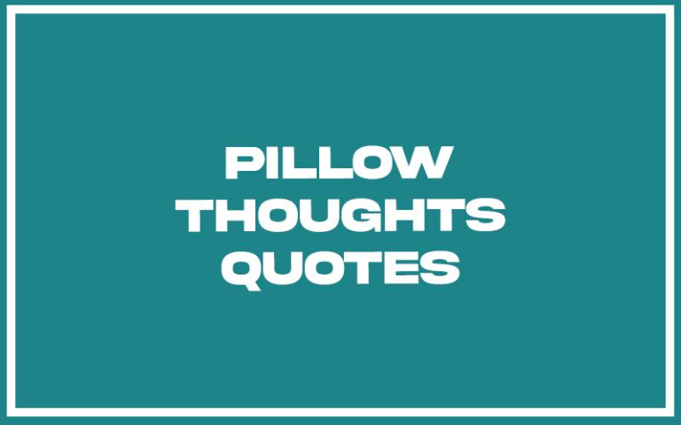 151 Best Pillow Thoughts Quotes (with Commentary) - Burning For Success