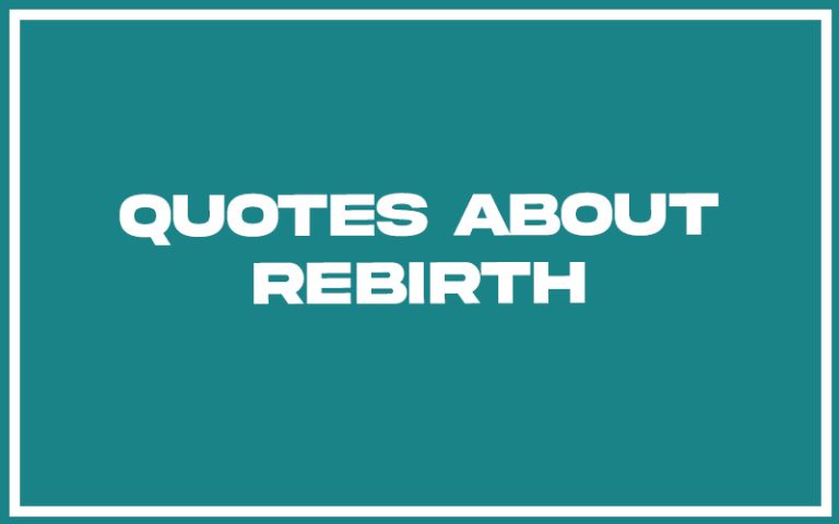 151 Best Quotes About Rebirth (with Commentary) - Burning For Success