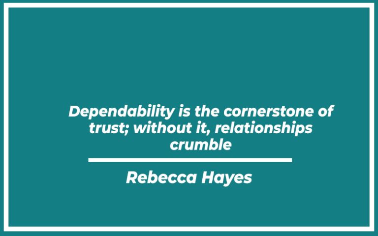 151 Best Dependability Quotes (with Commentary) - Burning For Success