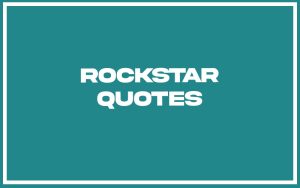 151 Best Rockstar Quotes (with Commentary) - Burning For Success