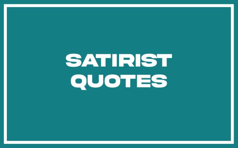 151 Best Satirist Quotes (with Commentary) - Burning For Success