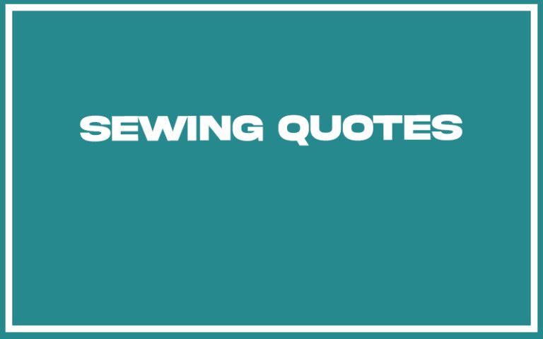 151 Best Sewing Quotes (with Commentary) - Burning For Success