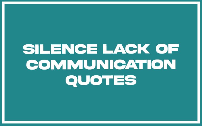 151 Best Silence Lack Of Communication Quotes (with Commentary ...