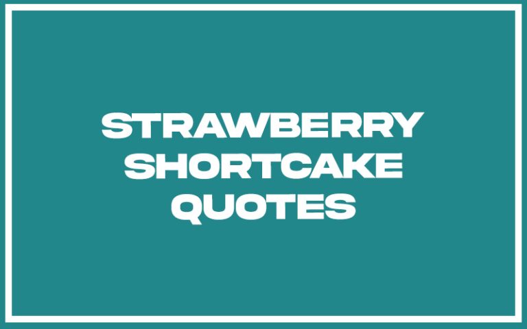 151 Best Strawberry Shortcake Quotes (with Commentary) - Burning For ...
