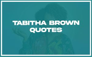 151 Best Tabitha Brown Quotes (with Commentary) - Burning For Success