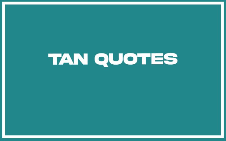 151 Best Tan Quotes (with Commentary) - Burning For Success