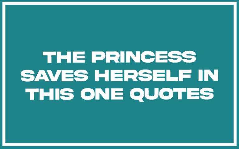 151 Best The Princess Saves Herself In This One Quotes (with Commentary ...