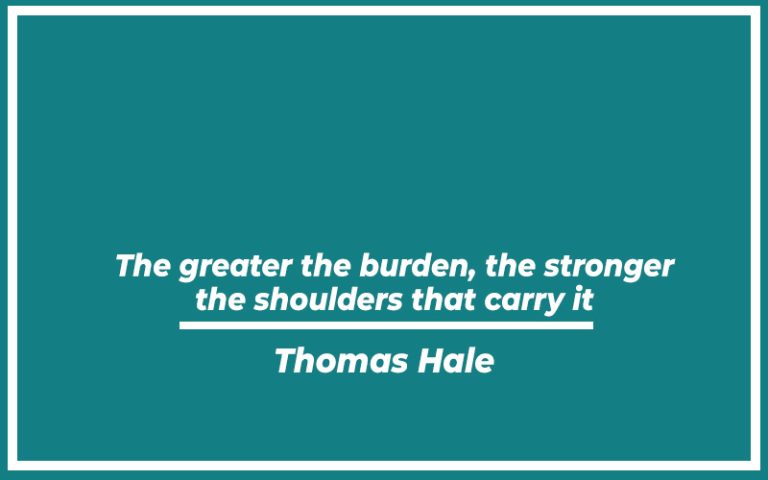 151 Best Burden Quotes (with Commentary) - Burning For Success