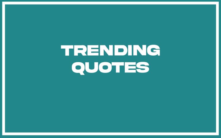151 Best Trending Quotes (with Commentary) - Burning For Success
