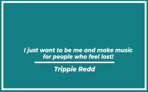 151 Best Trippie Redd Quotes (with Commentary) - Burning For Success