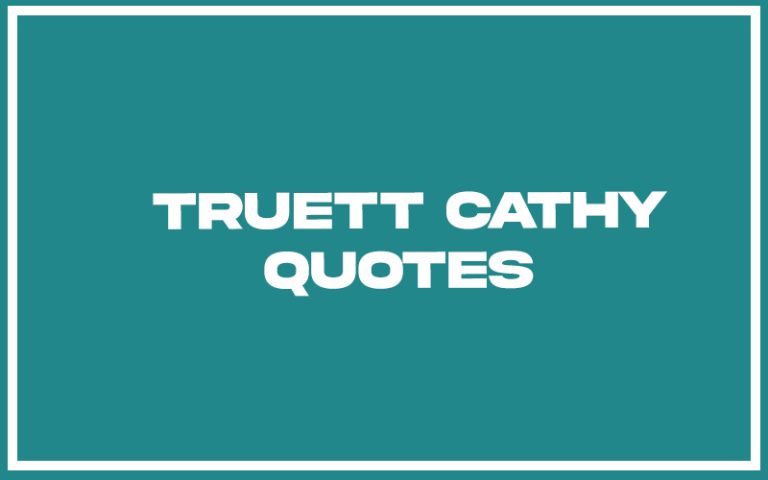151 Best Truett Cathy Quotes (with Commentary) - Burning For Success