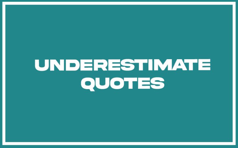 151 Best Underestimate Quotes (with Commentary) - Burning For Success