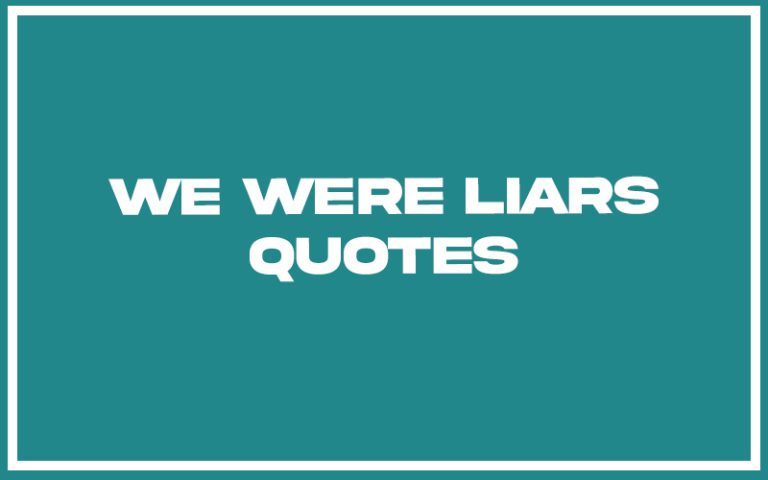 151 Best We Were Liars Quotes (with Commentary) - Burning For Success