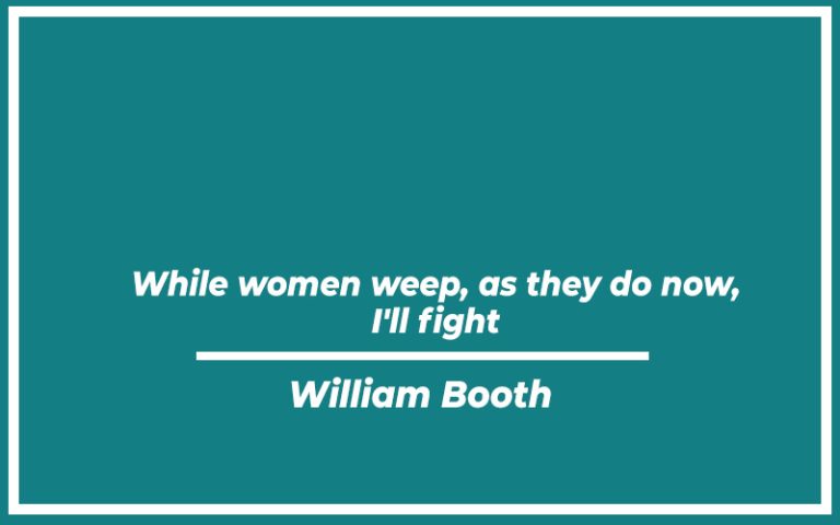 151 Best William Booth Quotes (with Commentary) - Burning For Success