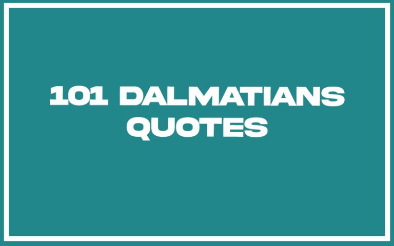 151 Best 101 Dalmatians Quotes (with Commentary) - Burning For Success