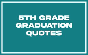 151 Best 5th Grade Graduation Quotes (with Commentary) - Burning For ...