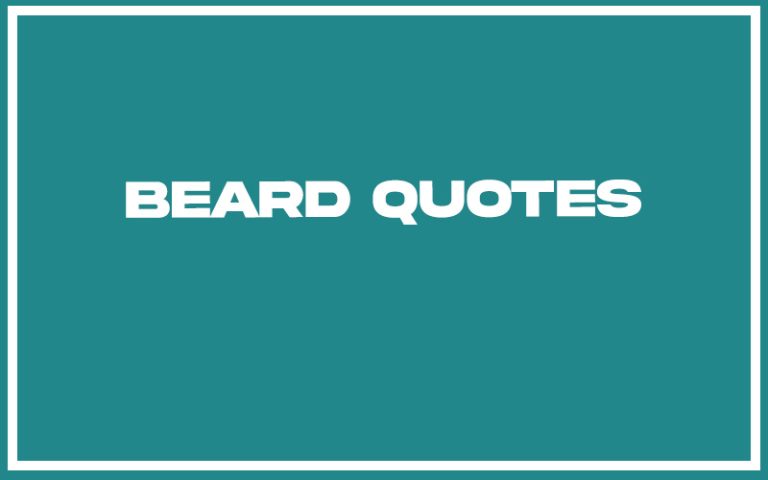 151 Best Beard Quotes (with Commentary) - Burning For Success