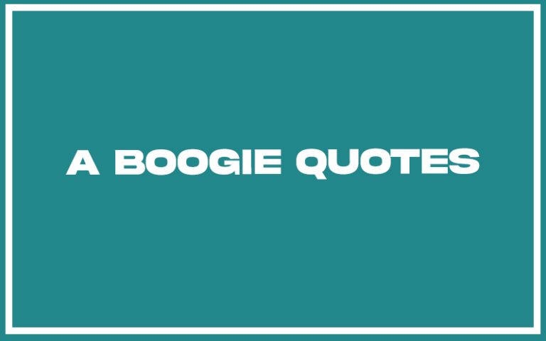 151 Best A Boogie Quotes (with Commentary) - Burning For Success