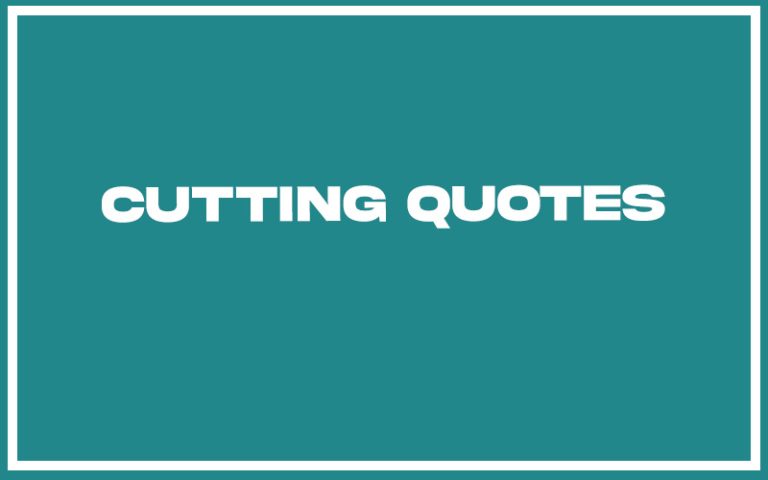 151 Best Cutting Quotes (with Commentary) - Burning For Success