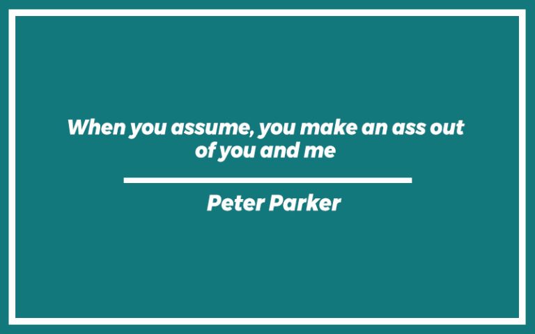 151 Best Don't Assume Quotes (with Commentary) - Burning For Success