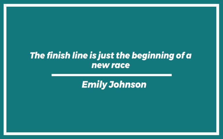 151 Best Finish Line Quotes (with Commentary) - Burning For Success