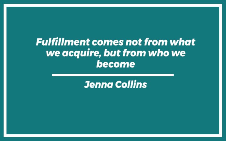 151 Best Fulfillment Quotes (with Commentary) - Burning For Success