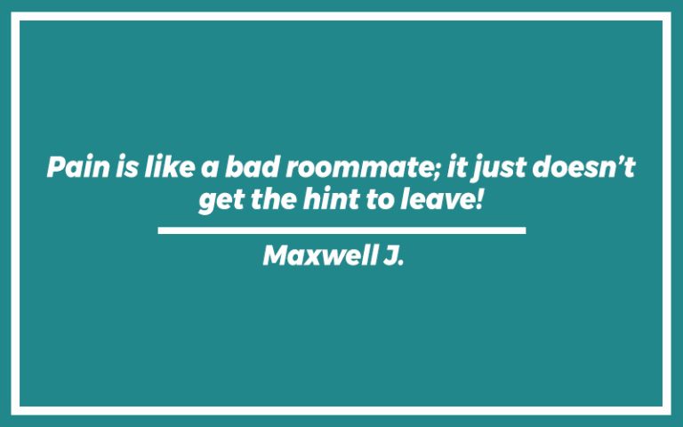 151 Best Funny Chronic Pain Quotes (with Commentary) - Burning For Success