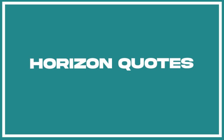 151 Best Horizon Quotes (with Commentary) - Burning For Success