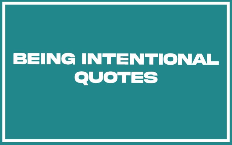 151 Best Being Intentional Quotes (with Commentary) - Burning For Success
