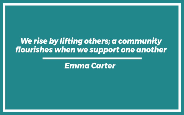 151 Best Lift Each Other Up Quotes (with Commentary) - Burning For Success