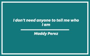 151 Best Maddy Euphoria Quotes (with Commentary) - Burning For Success