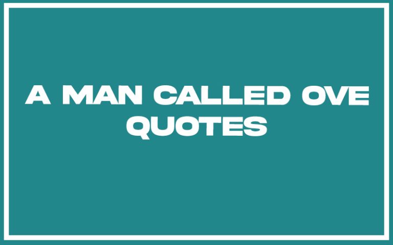 151 Best A Man Called Ove Quotes (with Commentary) - Burning For Success