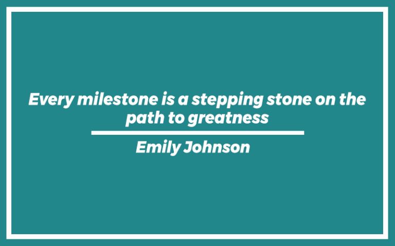 151 Best Milestone Quotes (with Commentary) - Burning For Success