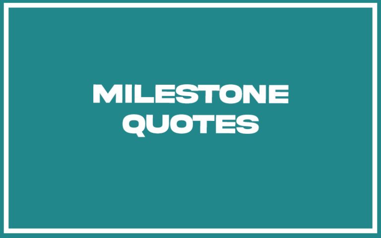 151 Best Milestone Quotes (with Commentary) - Burning For Success