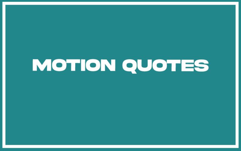 151 Best Motion Quotes (with Commentary) - Burning For Success