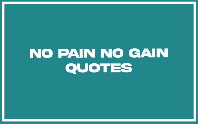 151 Best No Pain No Gain Quotes (with Commentary) - Burning For Success