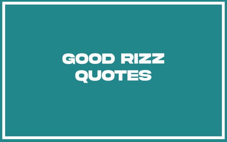 151 Best Good Rizz Quotes (with Commentary) - Burning For Success
