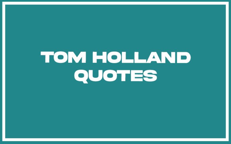 151 Best Tom Holland Quotes (with Commentary) - Burning For Success