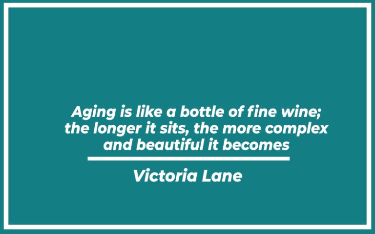 151 Best Aging Like Fine Wine Quotes (with Commentary) - Burning For ...
