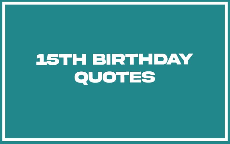 151 Best 15th Birthday Quotes (with Commentary) - Burning For Success