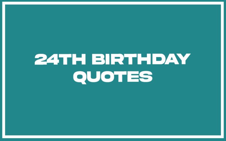 151 Best 24th Birthday Quotes (with Commentary) - Burning For Success