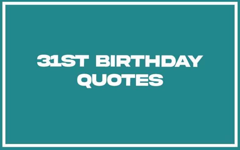 151 Best 31st Birthday Quotes (with Commentary) - Burning For Success