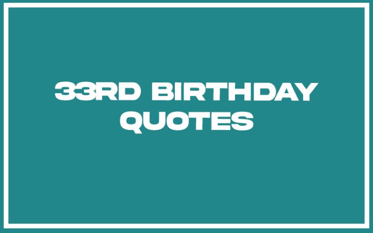 151 Best 33rd Birthday Quotes (with Commentary) - Burning For Success