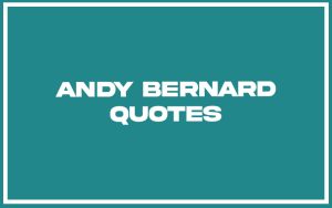 151 Best Andy Bernard Quotes (with Commentary) - Burning For Success