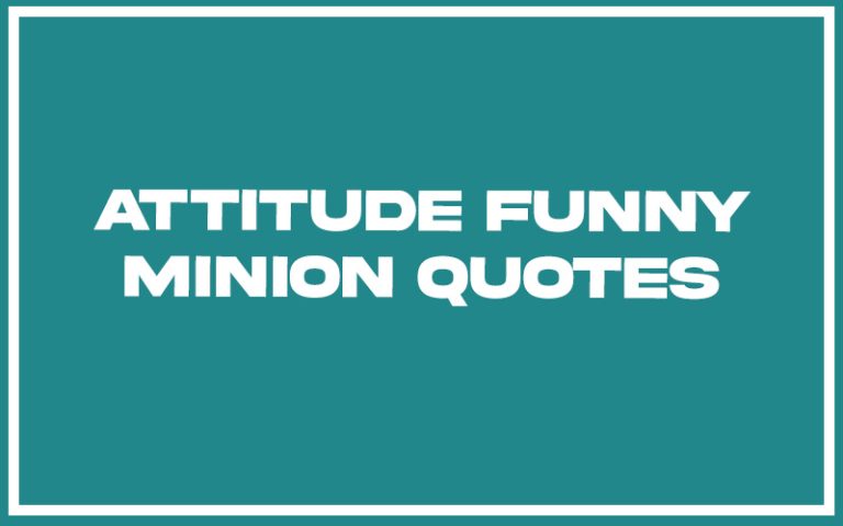 151 Best Attitude Funny Minion Quotes (with Commentary) - Burning For ...