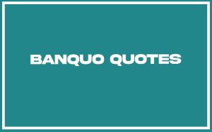 151 Best Banquo Quotes (with Commentary) - Burning For Success